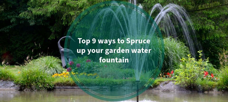 Best 9 Ways To Spruce Up Your Garden Water Fountain